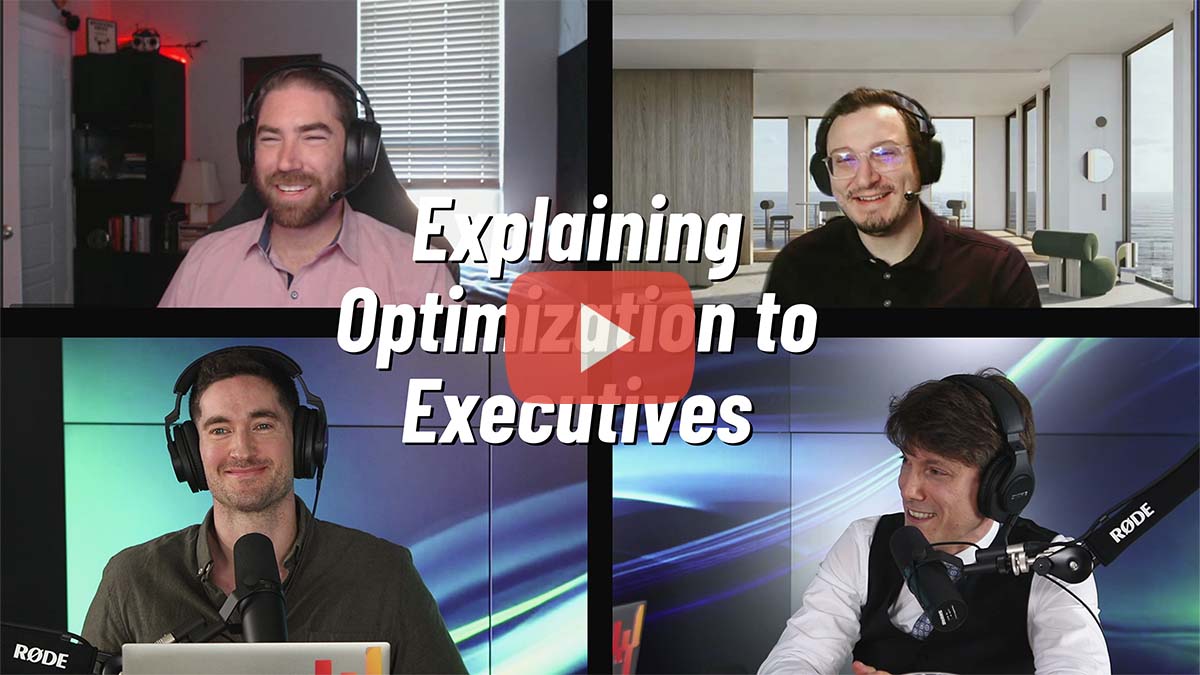 Explaining Optimization to Executives (with Adam Dejans Jr & John Elam ...